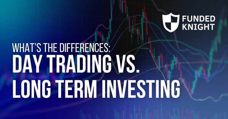 Day Trading vs. Long Term Investing: What’s the Difference? - Funded Knight