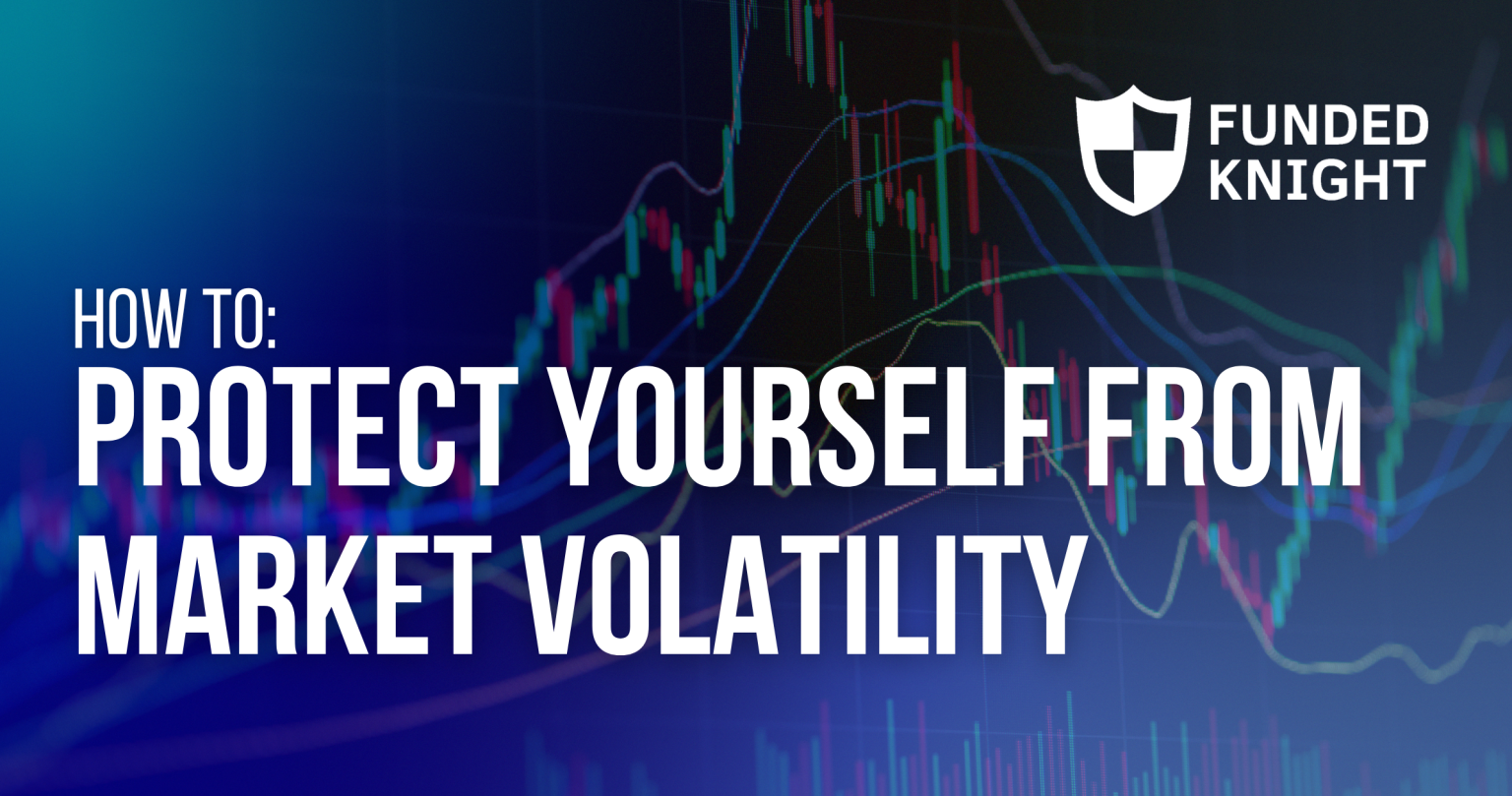 How to Protect Yourself from Market Volatility - Funded Knight