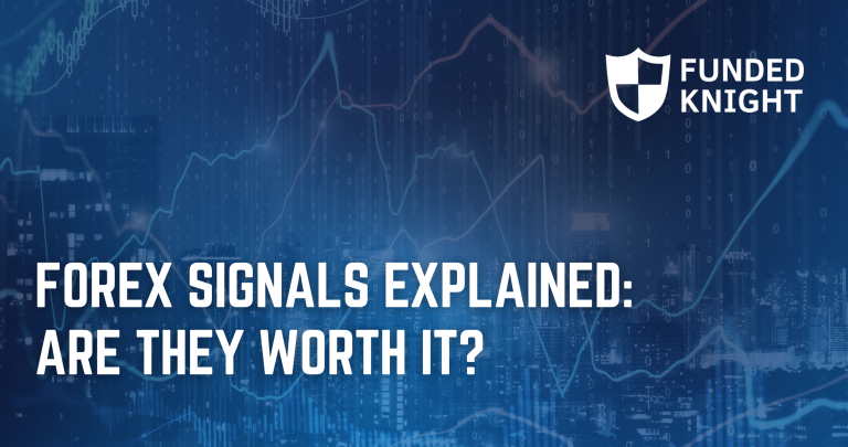 Forex Signals Explained: Are They Worth It? - Funded Knight