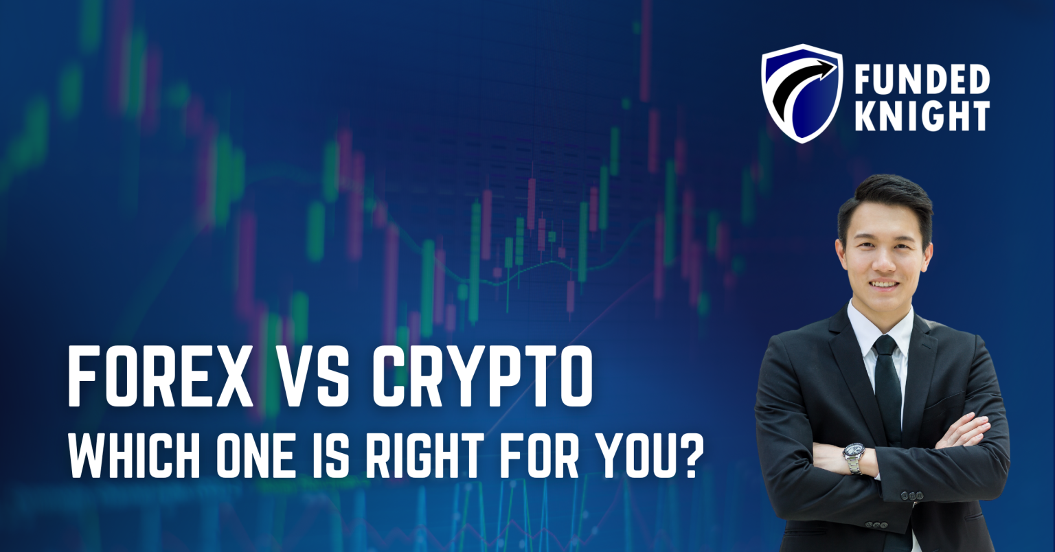 Forex vs Crypto: Which One Is Right for You? - Funded Knight