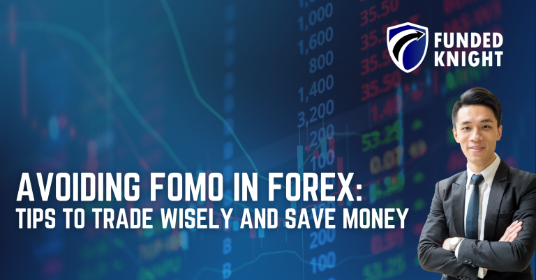 Avoiding FOMO in Forex: Tips to Trade Wisely and Save Money - Funded Knight