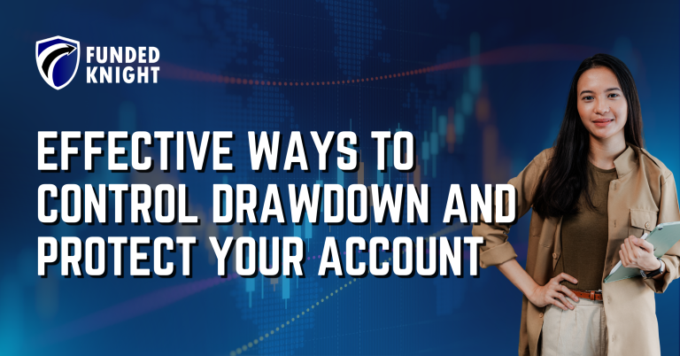Effective Ways to Control Drawdown and Protect Your Account - Funded Knight
