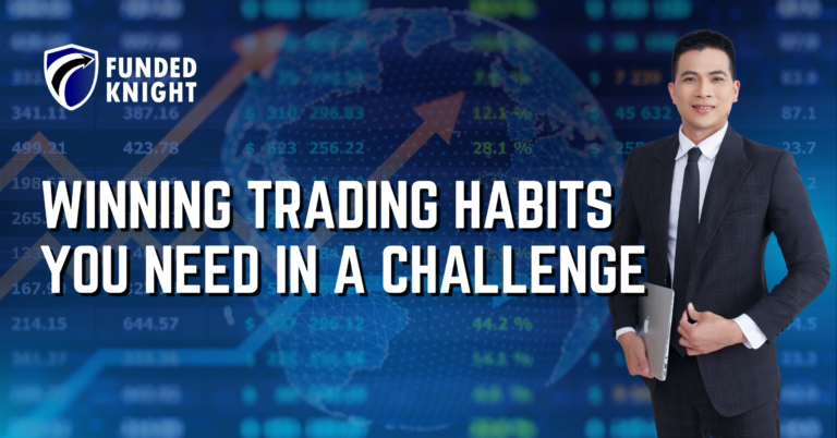Winning Trading Habits You Need in a Challenge - Funded Knight
