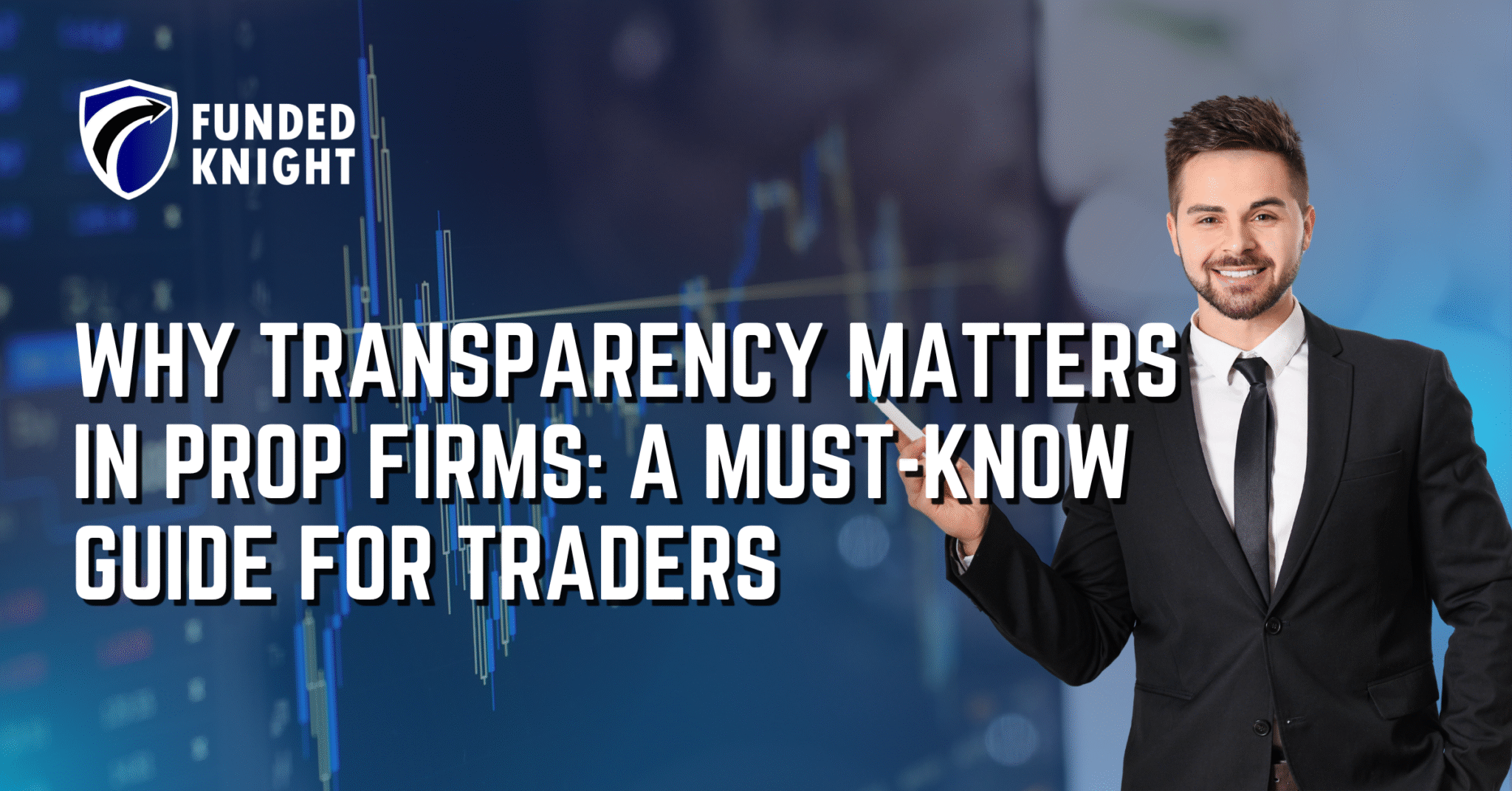 Why Transparency Matters in Prop Firms: A Must-Know Guide for Traders ...